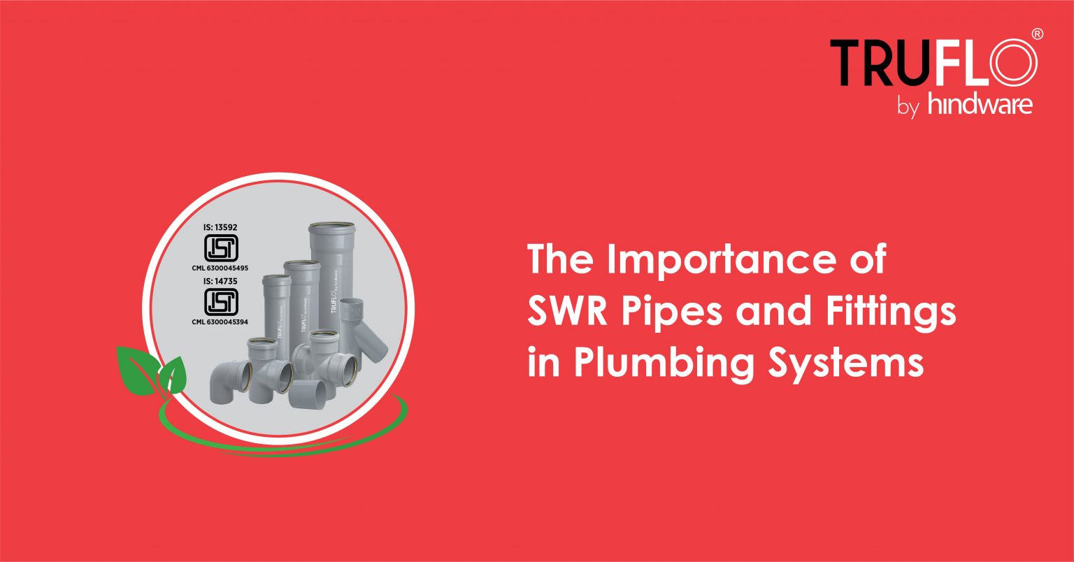 Importance of SWR Pipes & Fittings in Plumbing Systems | TRUFLO