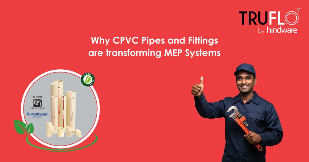 Why CPVC Pipes and Fittings Are Revolutionizing MEP Systems | TRUFLO PIPES
