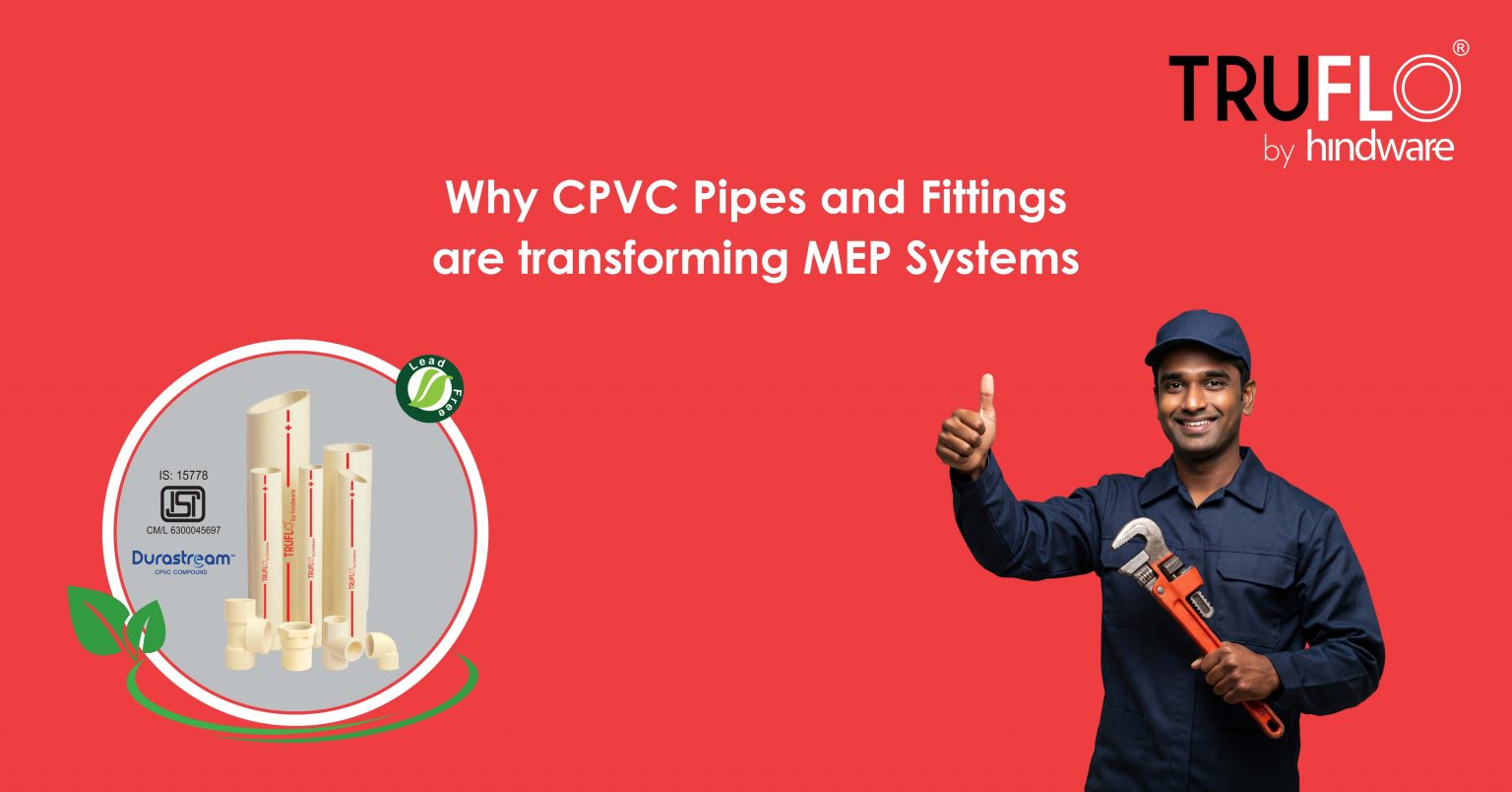 Why CPVC Pipes and Fittings Are Revolutionizing MEP Systems | TRUFLO PIPES